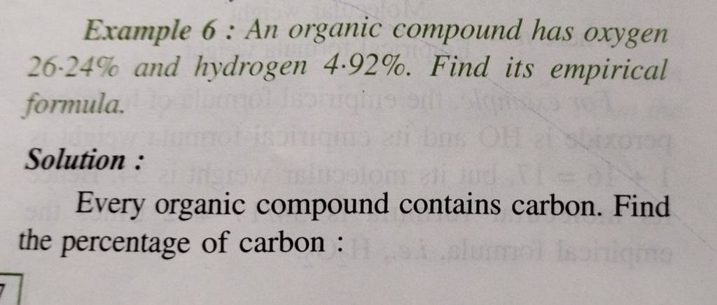 Example 6:An organic compound has oxygen 26.24% and hydrogen 4.92%. Find