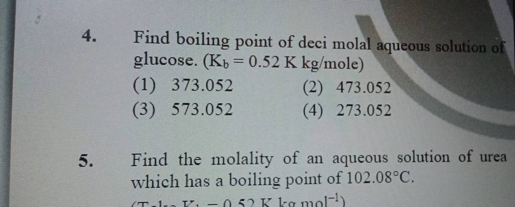 Find boiling point of deci molal aqueous solution of glucose. (Kb =0.52 K..