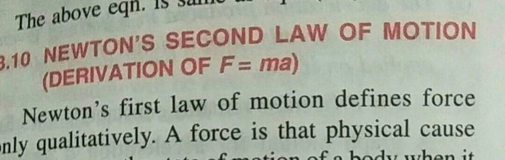 10 NEWTON'S SECOND LAW OF MOTION (DERIVATION OF F=ma ) Newton's first law..