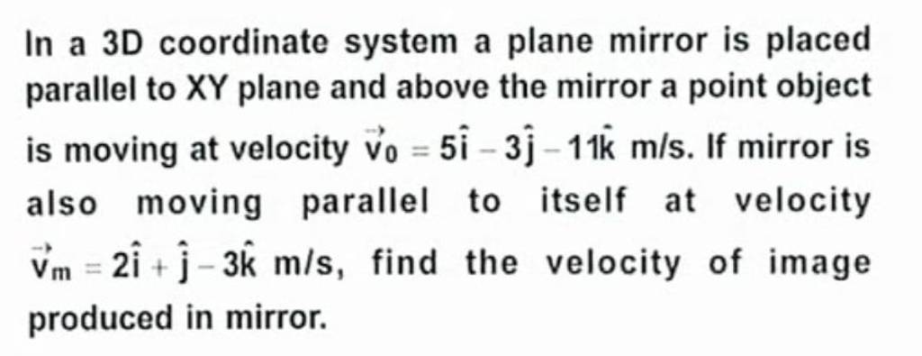In a 3D coordinate system a plane mirror is placed parallel to XY plane a..