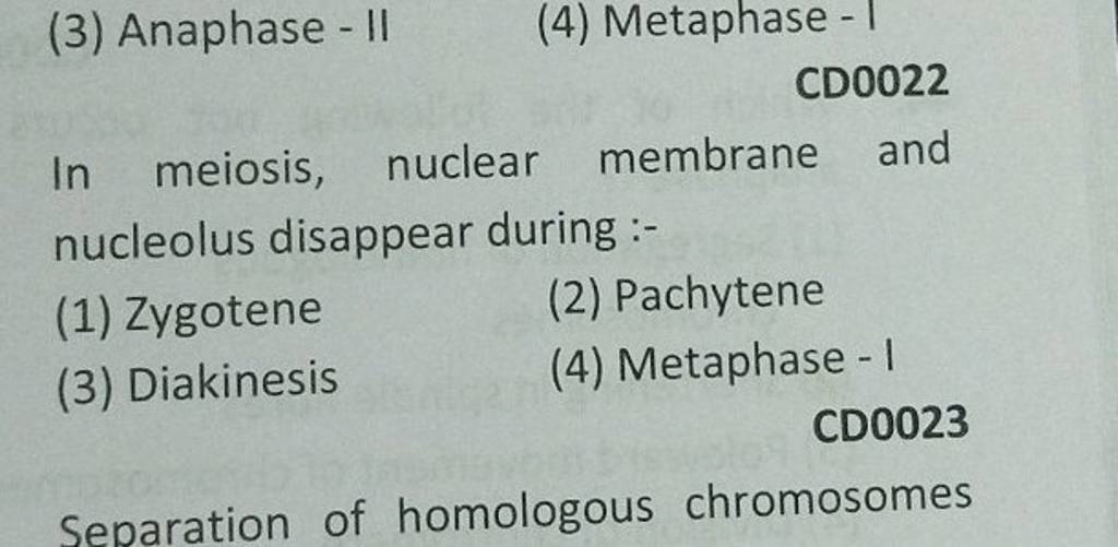 CD0022 In meiosis, nuclear membrane and nucleolus disappear during CD0022 In meiosis, nuclear membrane and nucleolus disappear during