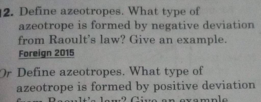 2. Define azeotropes. What type of azeotrope is formed by negative deviat..