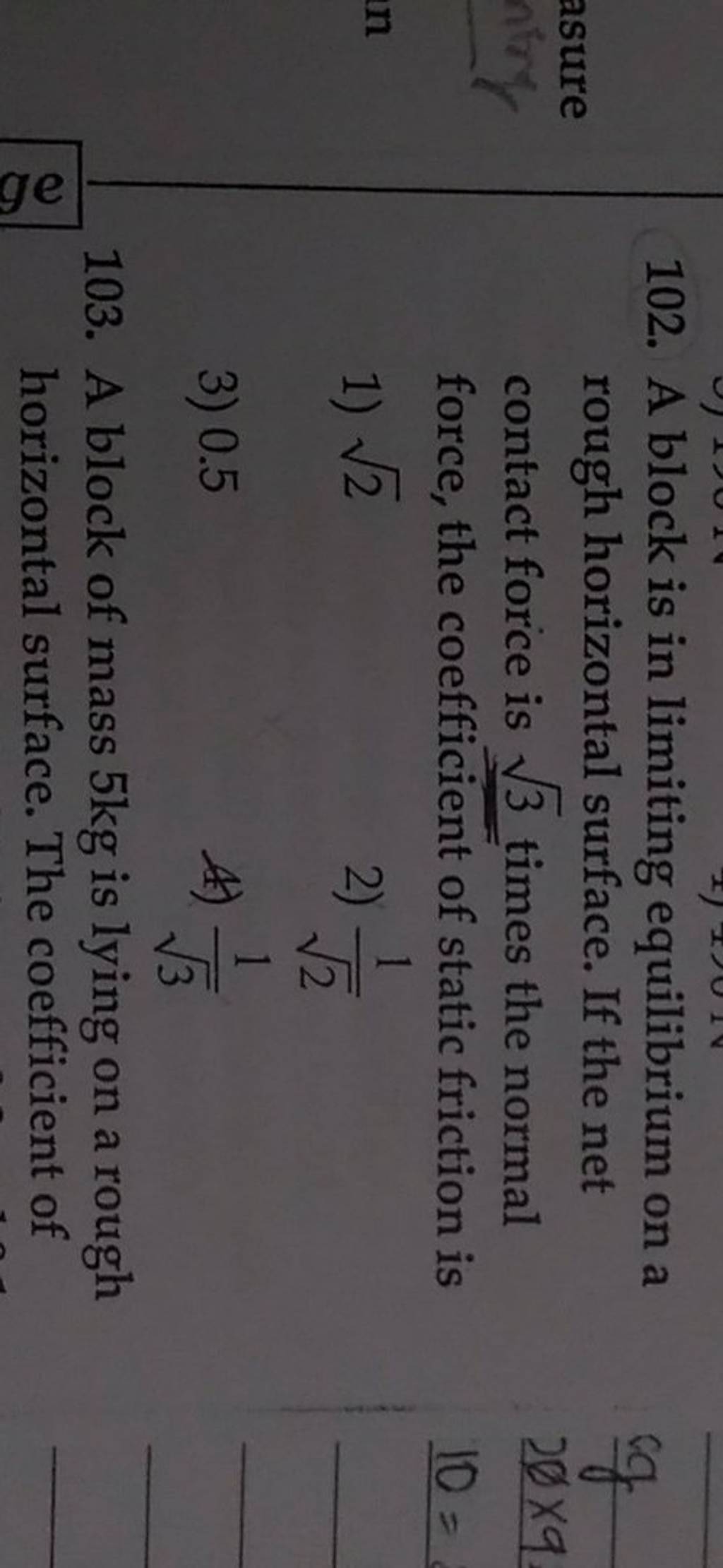 A block is in limiting equilibrium on a rough horizontal surface. If the