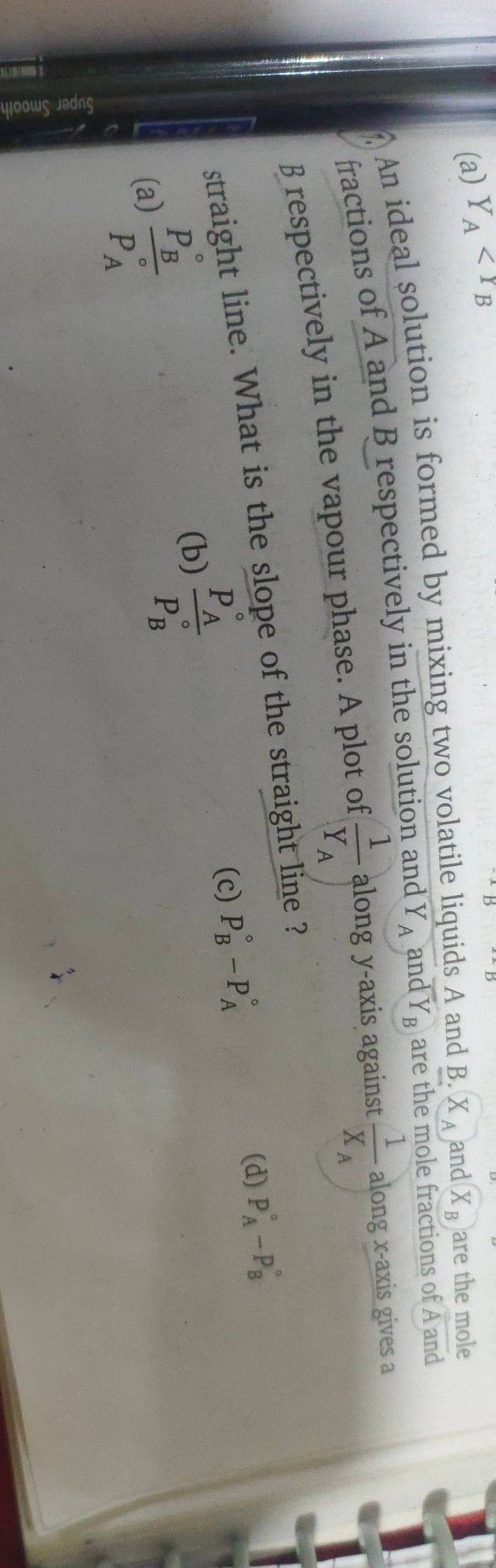 (1.) An ideal solution is formed by mixing two volatile liquids A and B.