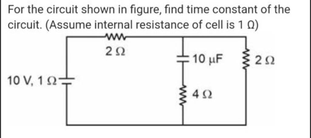 For The Circuit Shown In Figure Find Time Constant Of The Circuit Assu