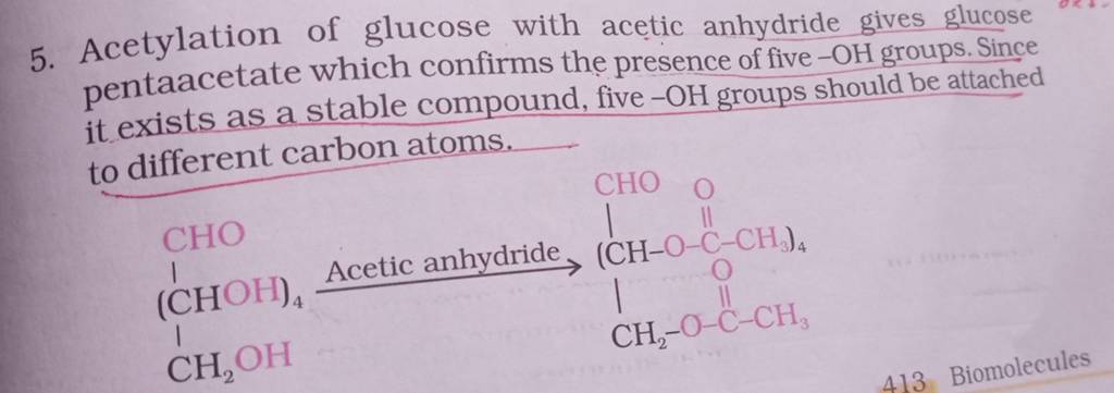 5. Acetylation of glucose with acetic anhydride gives glucose pentaacetat..