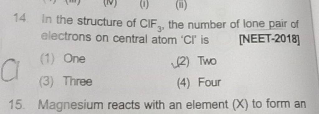 14 In the structure of CIF3 , the number of lone pair of electrons on cen..