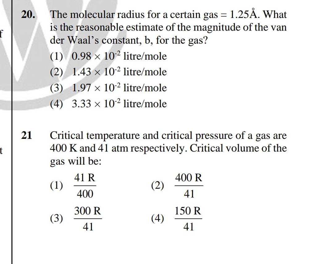 21 Critical temperature and critical pressure of a gas are 400 K and 41 a..