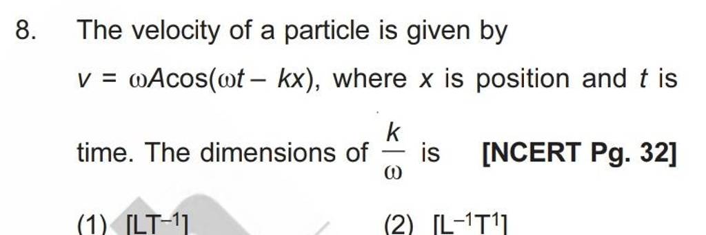 8. The velocity of a particle is given by v=ωAcos(ωt−kx), where x is posi..