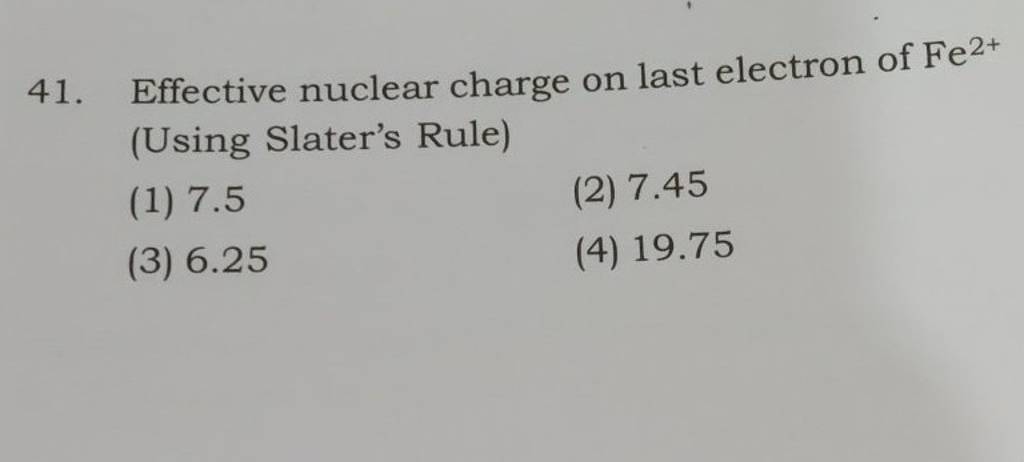 Effective nuclear charge on last electron of Fe2+ (Using Slater's Rule)..