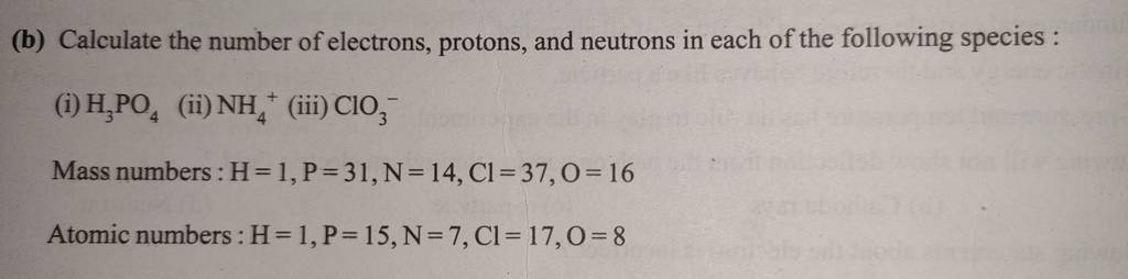 (b) Calculate the number of electrons, protons, and neutrons in each of t..