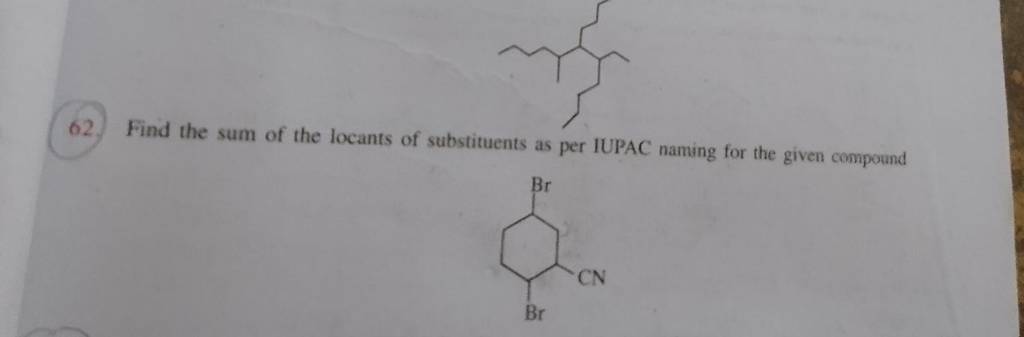 62. Find the sum of the locants of substituents as per IUPAC naming for t..