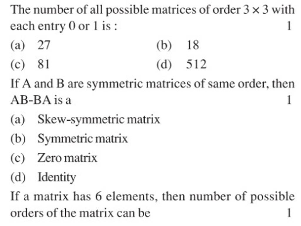The number of all possible matrices of order 3×3 with each entry 0 or 1 i..