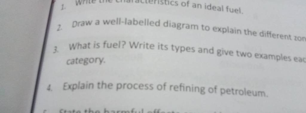 2. Draw a well-labelled diagram to explain the different zon 3. What is f..