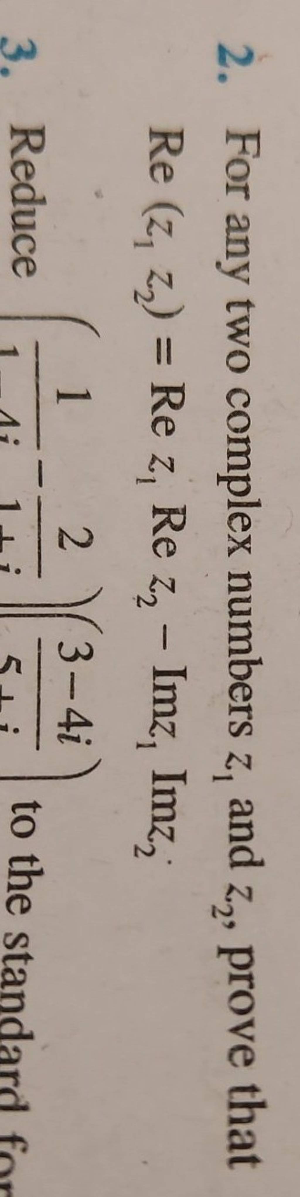 2. For any two complex numbers z1 and z2 , prove that Re(z1 z2 )=Rez1 Re..