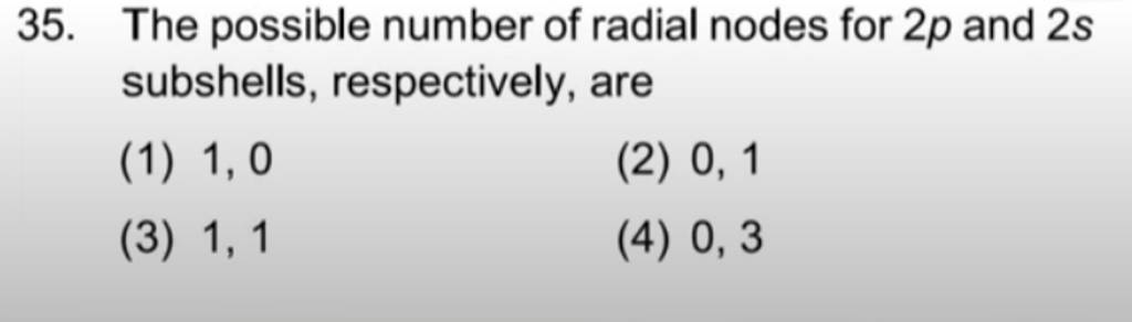 The possible number of radial nodes for 2p and 2s subshells, respectively..