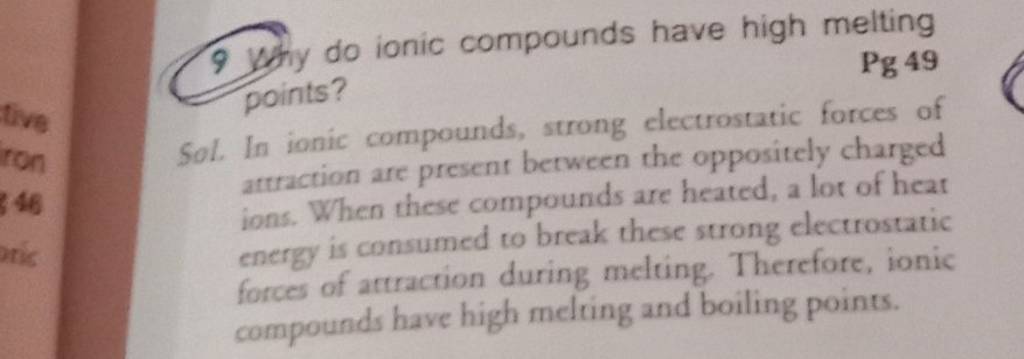 9 Uhy do ionic compounds have high melting points? Pg 49 Sol. In ionic co..