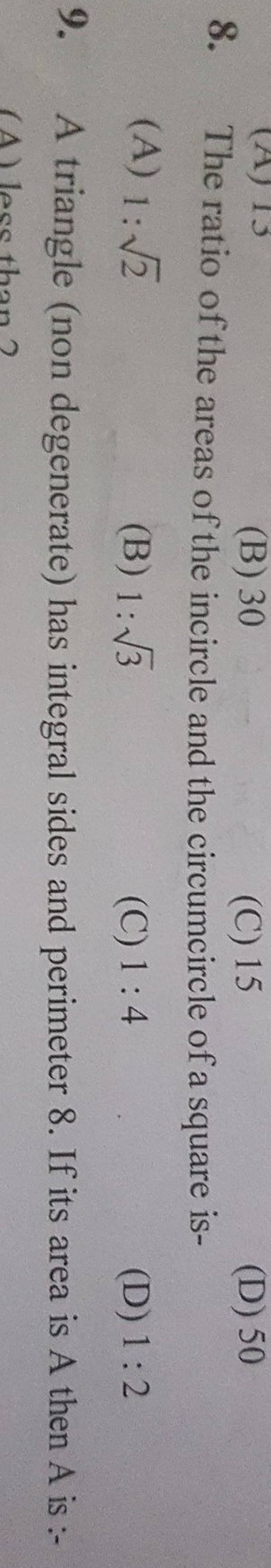 The ratio of the areas of the incircle and the circumcircle of a square i..