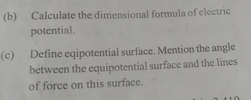 (b) Calculate the dimensional formula of electric potential. (c) Define e..