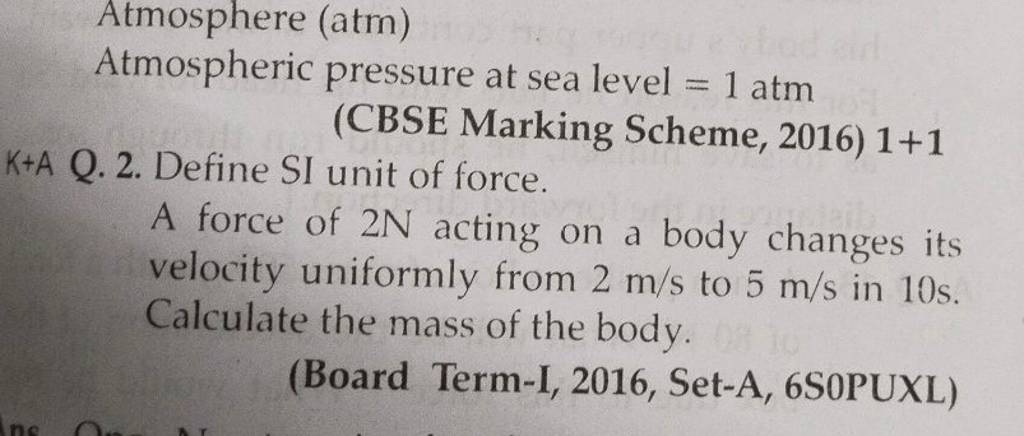 Atmosphere (atm) Atmospheric pressure at sea level =1 atm (CBSE Marking S..