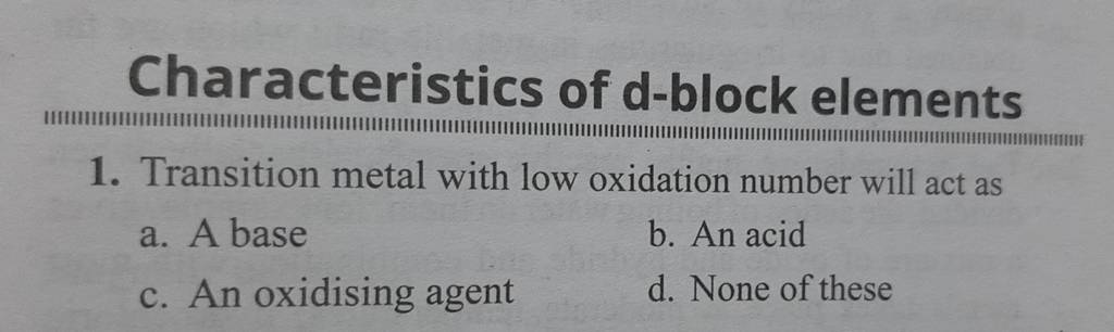Characteristics of d-block elements 1. Transition metal with low oxidatio..