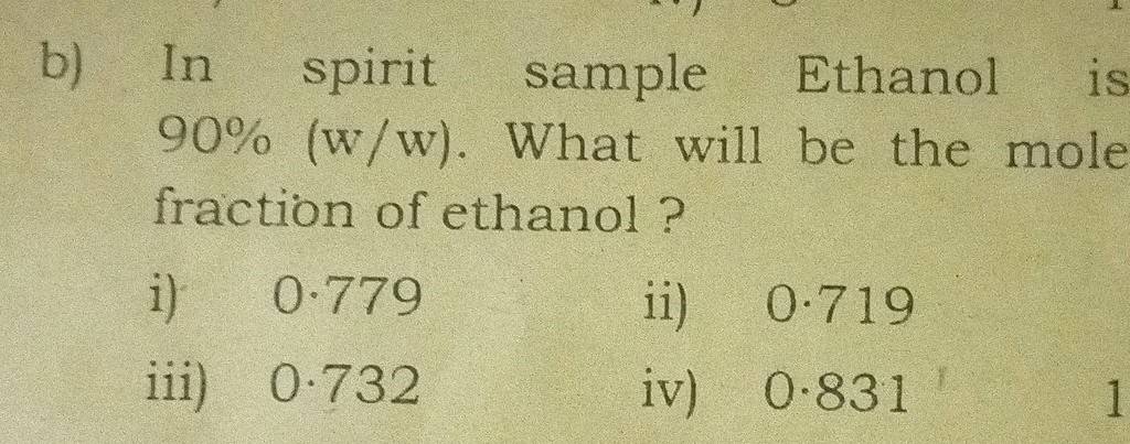 In spirit sample Ethanol is 90%(w/w). What will be the mole fraction of