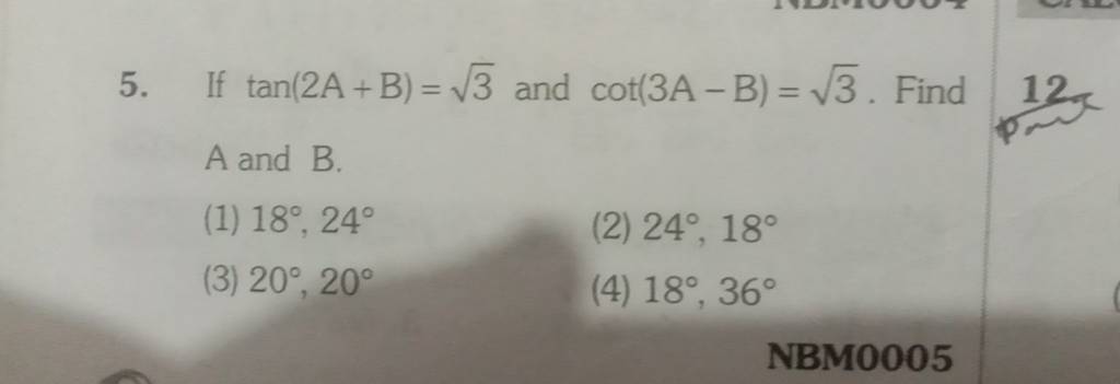 If tan(2A+B)=3 and cot(3A−B)=3 . Find A and B. | Filo