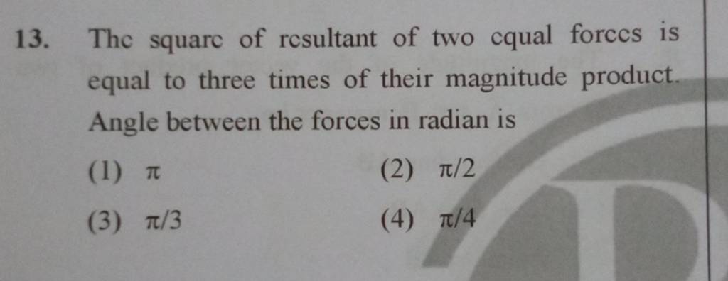 The square of resultant of two cqual forces is equal to three times of th..