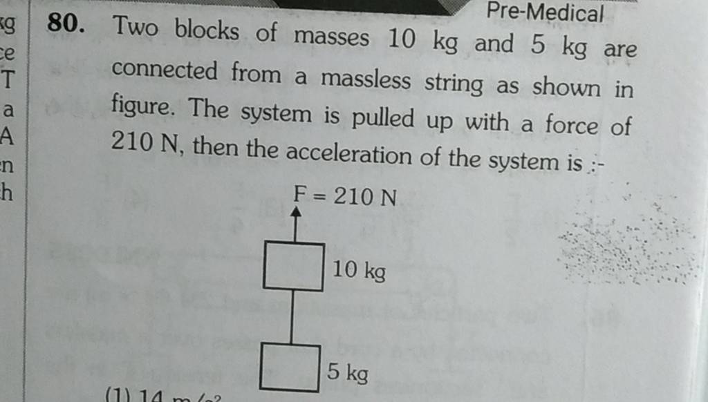 80. Two blocks of masses 10 kg and 5 kg are connected from a massless str..