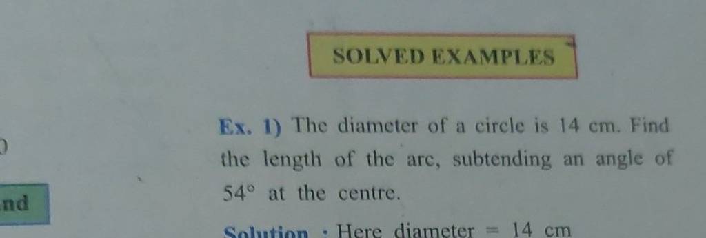 SOLVED EXAMPLES Ex. 1) The diameter of a circle is 14 cm. Find the length..