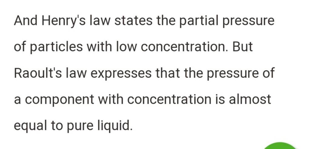 And Henry's law states the partial pressure of particles with low concent..