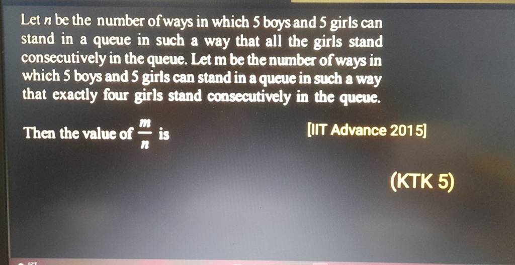 Let n be the number of ways in which 5 boys and 5 girls can stand in a qu..
