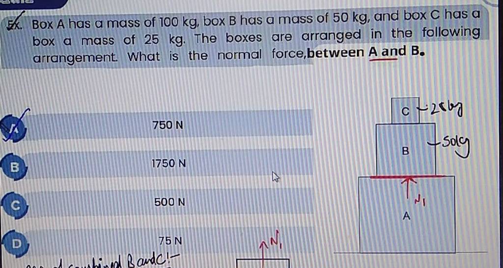 E. Box A has a mass of 100 kg, box B has a mass of 50 kg, and box C has a..
