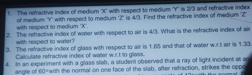 1. The refractive index of medium ' X ' with respect to medium ' Y ' is 2..