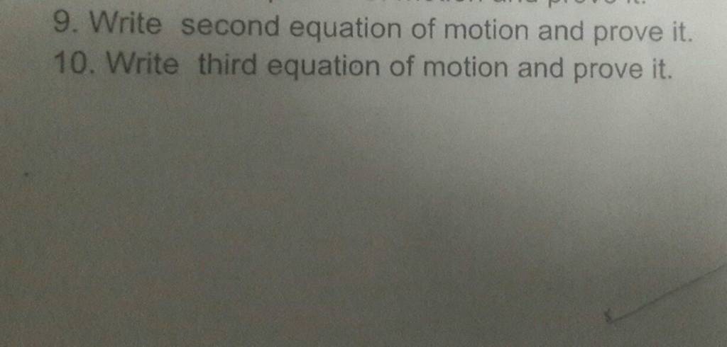 9. Write second equation of motion and prove it. 10. Write third equation..