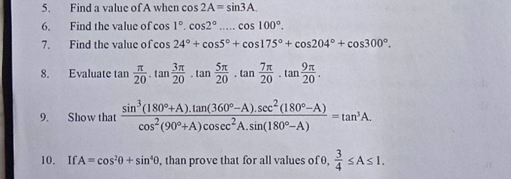 5. Find a value of A when cos2A=sin3A. 6. Find the value of cos1∘⋅cos2∘……..