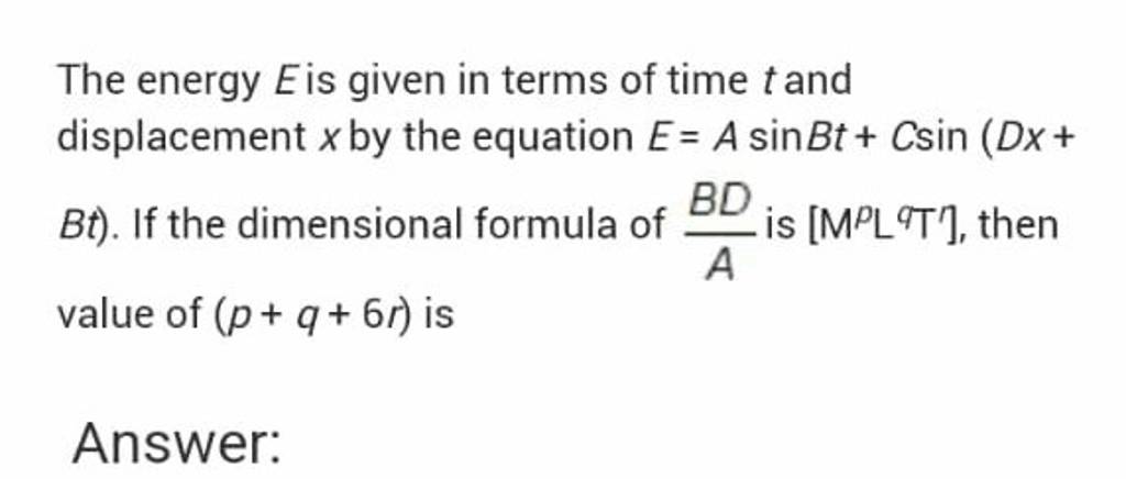 The energy E is given in terms of time t and displacement x by the equati..