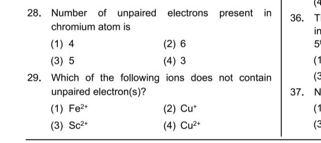 Which of the following ions does not contain unpaired electron(s)? | Filo Which of the following ions does not contain unpaired electron(s)? | Filo