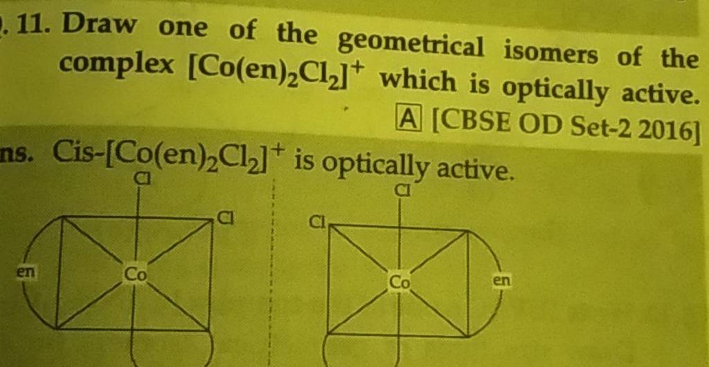 11 Draw One Of The Geometrical Isomers Of The Complex [co En 2 Cl2 ] Whi
