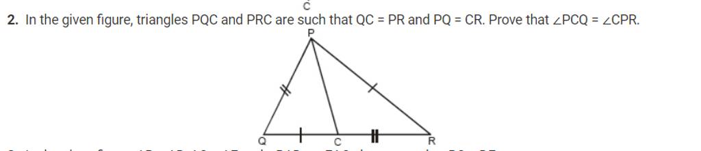 2. In the given figure, triangles PQC and PRC are such that QC=PR and PQ=..