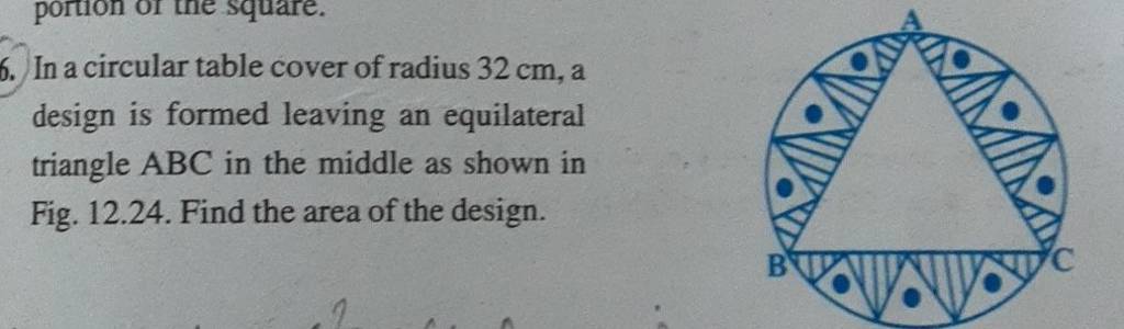 In a circular table cover of radius 32 cm, a design is formed leaving an