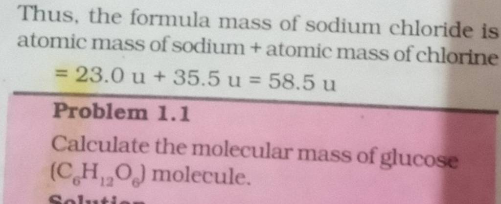 Thus, the formula mass of sodium chloride is atomic mass of sodium + atom..