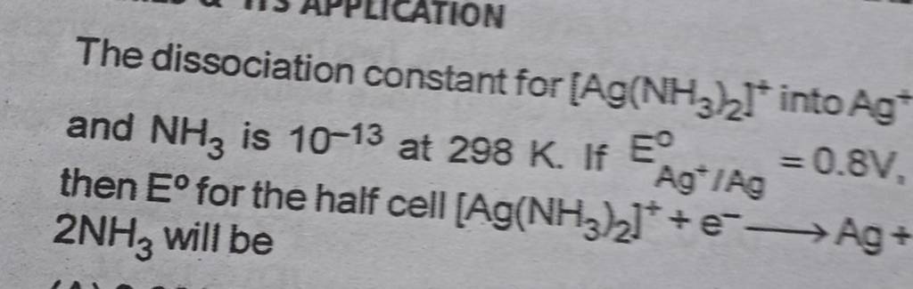 The dissociation constant for [Ag(NH3 )2 ]+into Ag+ and NH3 is 10−13 at
