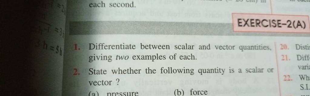 EXERCISE-2(A) 1. Differentiate between scalar and vector quantities, givi..