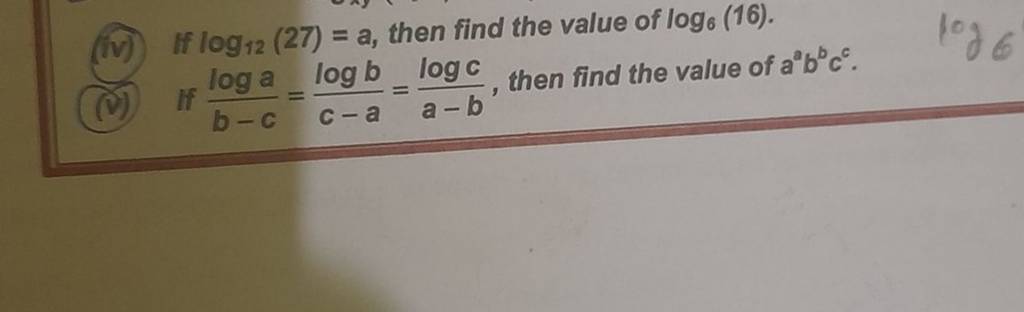 (V) If log12 (27)=a, then find the value of log6 (16). ((D)) If b−cloga