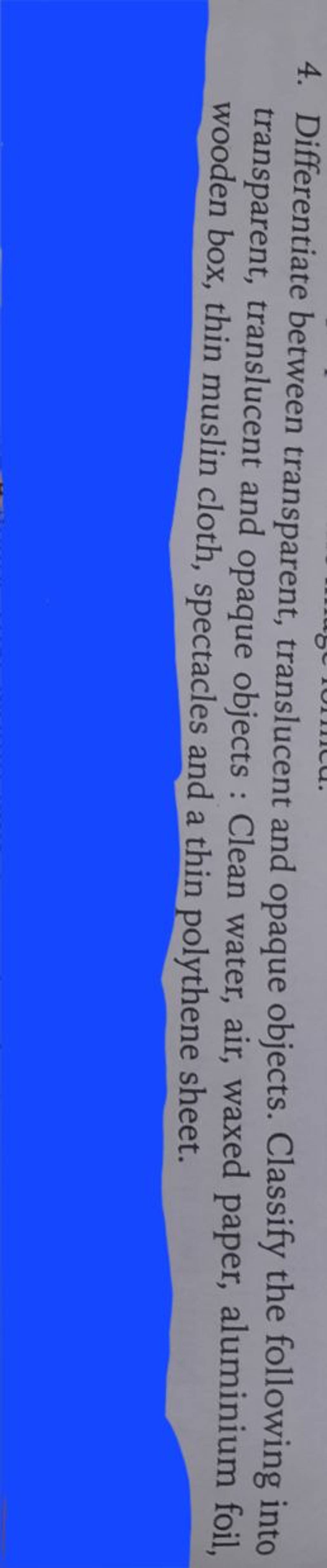 4. Differentiate between transparent, translucent and opaque objects. Cla..