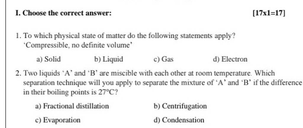 Two liquids ' A ' and ' B ' are miscible with each other at room temperat..