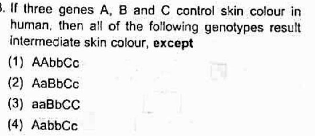 If three genes A,B and C control skin colour in human, then all of the fo..