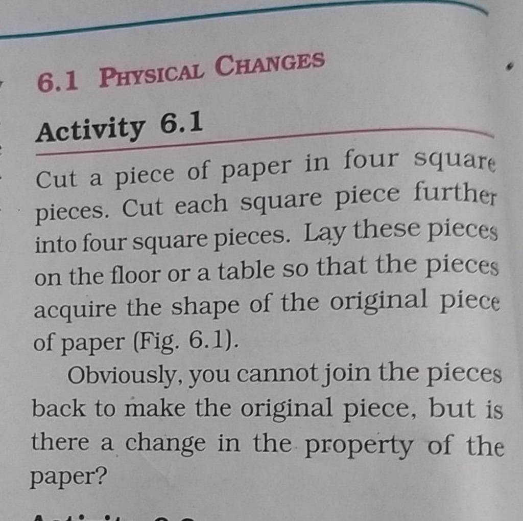 6.1 PHYSICAL CHANGES Activity 6.1 Cut a piece of paper in four square pie..