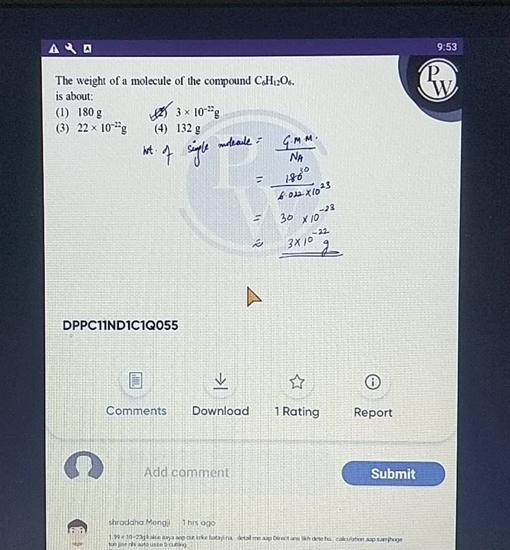 44 A 9:53 The weight of a molecule of the compound C6 H12 O6 , P is about..